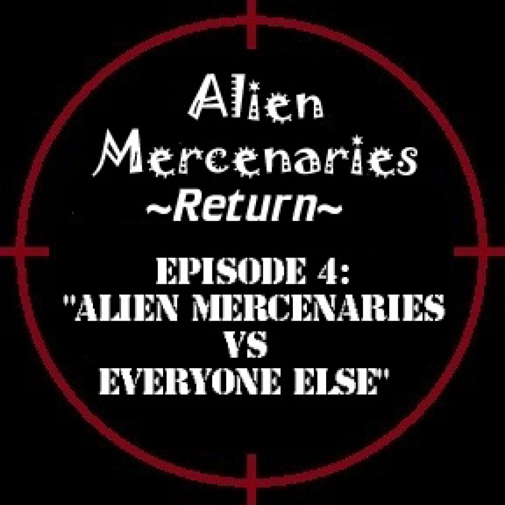 Alien Mercenaries Return Episode 4 | Bah'glenn Creations